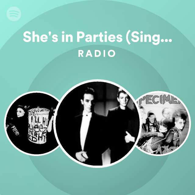 She's in Parties (Single Edit) Radio - playlist by Spotify | Spotify