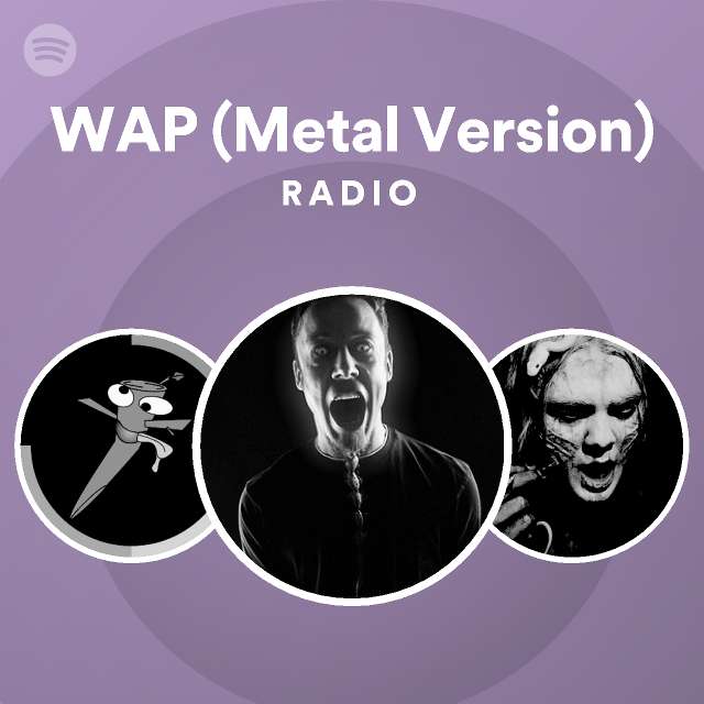 WAP (Metal Version) Radio - playlist by Spotify | Spotify