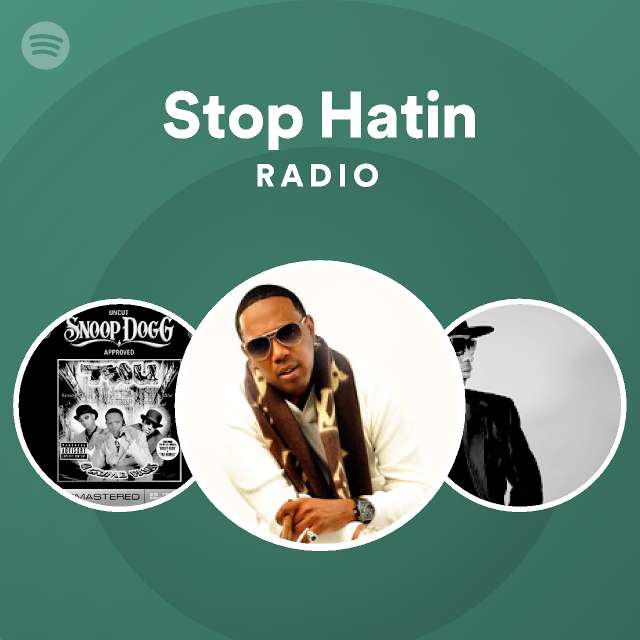 Stop Hatin Radio - playlist by Spotify | Spotify