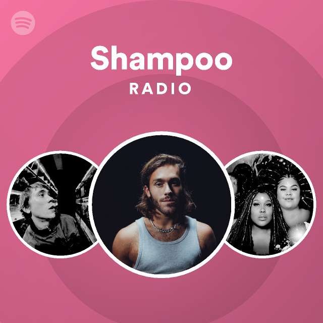 Shampoo Radio - playlist by Spotify | Spotify