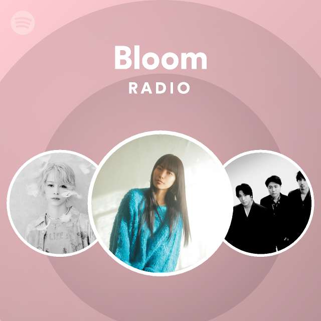 Bloom Radio - playlist by Spotify | Spotify
