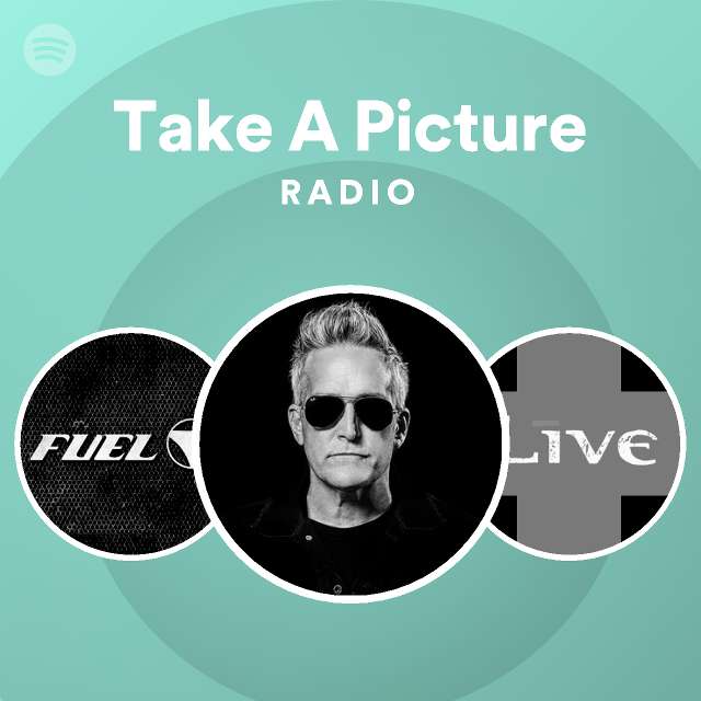 Take A Picture Radio - playlist by Spotify | Spotify