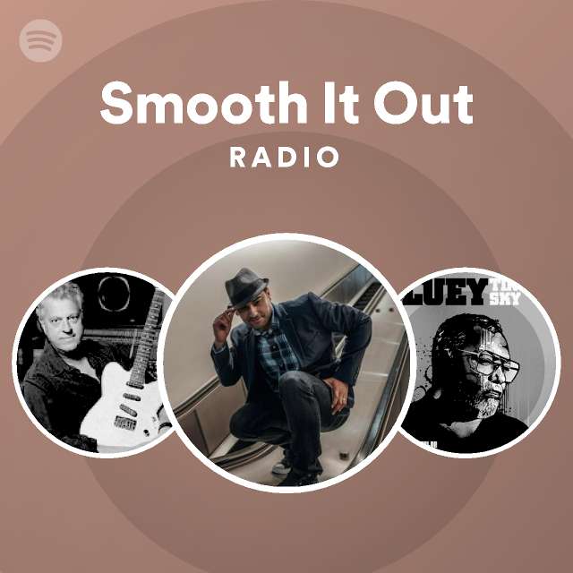 Smooth It Out Radio - playlist by Spotify | Spotify