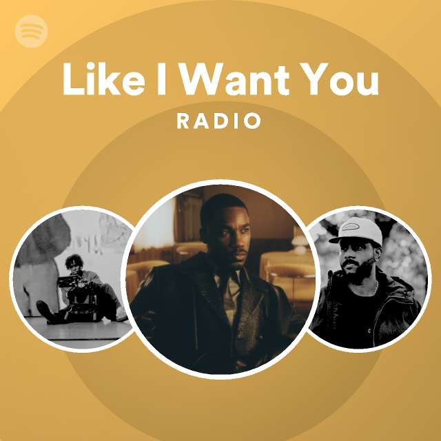 Like I Want You Radio - playlist by Spotify | Spotify