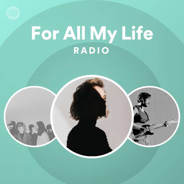 For All My Life Radio - playlist by Spotify | Spotify
