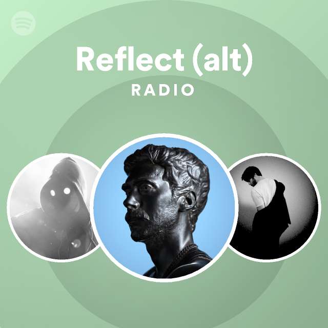 Reflect (alt) Radio - playlist by Spotify | Spotify