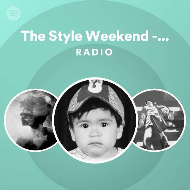 The Style Weekend - Remix Radio - playlist by Spotify | Spotify