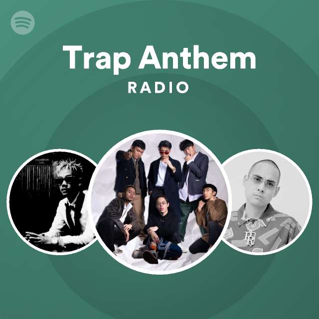Trap Anthem Radio - playlist by Spotify | Spotify