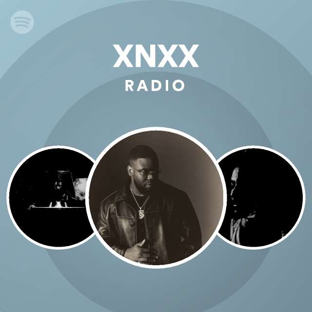XNXX Radio - playlist by Spotify | Spotify