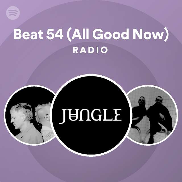 Beat 54 (All Good Now) Radio - playlist by Spotify | Spotify