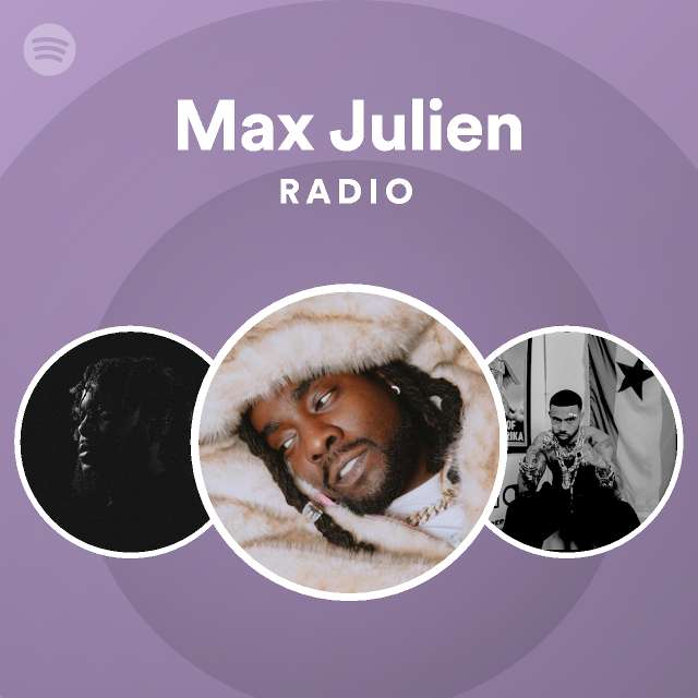 Max Julien Radio - playlist by Spotify | Spotify