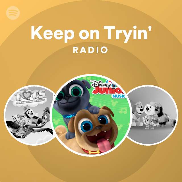 Keep on Tryin' Radio - playlist by Spotify | Spotify