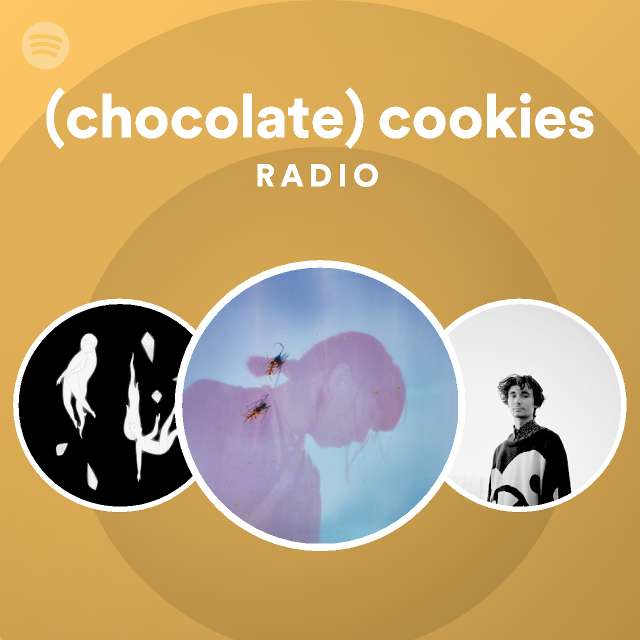 (chocolate) cookies Radio | Spotify Playlist
