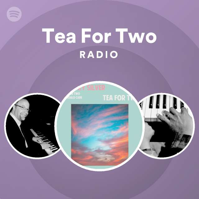 Tea For Two Radio - playlist by Spotify | Spotify