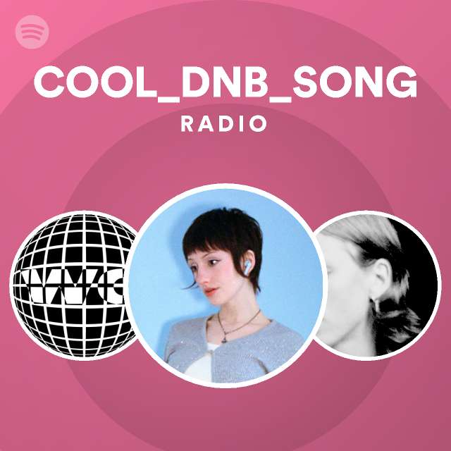 COOL_DNB_SONG Radio - playlist by Spotify | Spotify