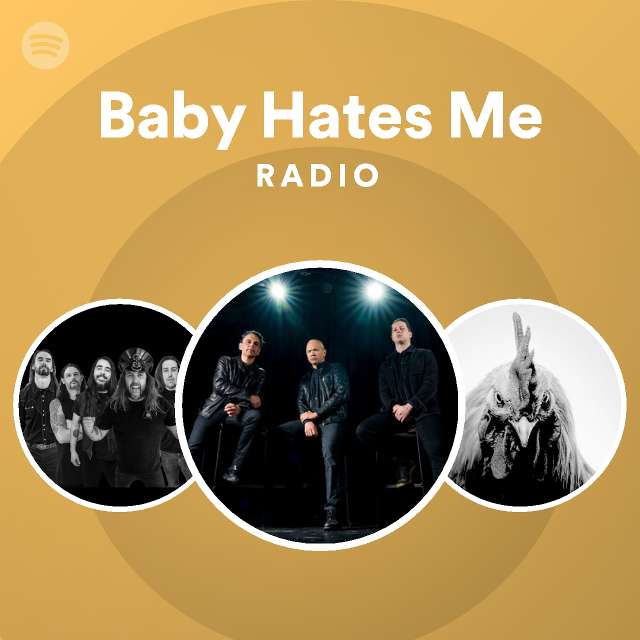 Baby Hates Me Radio - playlist by Spotify | Spotify
