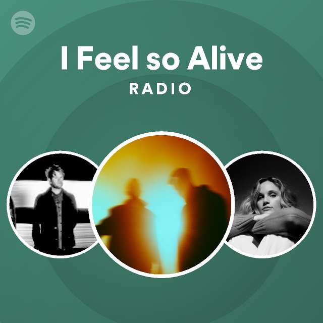 I Feel so Alive Radio - playlist by Spotify | Spotify