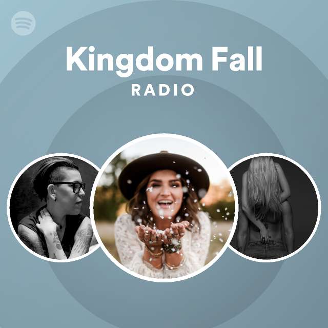 Kingdom Fall Radio - playlist by Spotify | Spotify