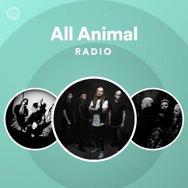 All Animal Radio - playlist by Spotify | Spotify