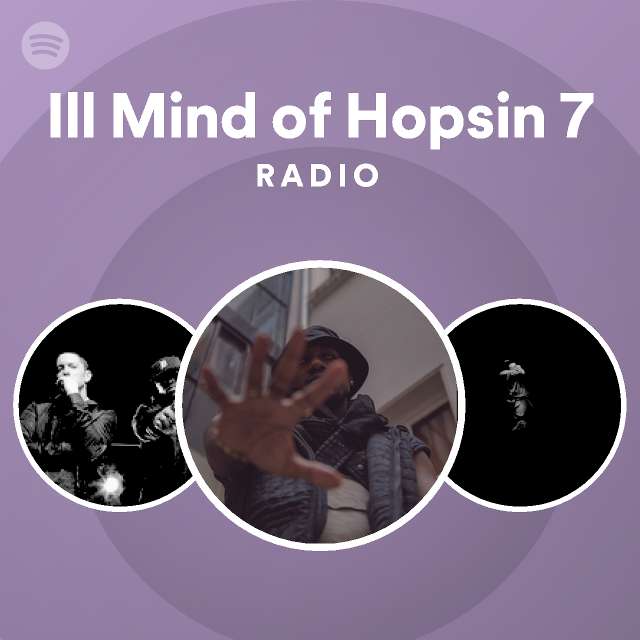 Ill Mind of Hopsin 7 Radio - playlist by Spotify | Spotify