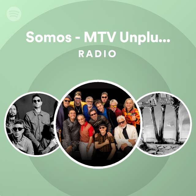 Somos - MTV Unplugged Radio - playlist by Spotify | Spotify