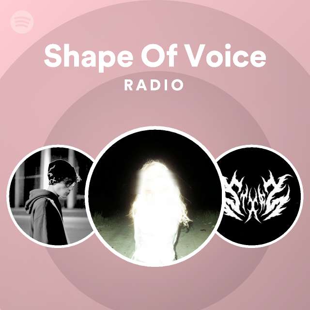 Shape Of Voice Radio - playlist by Spotify | Spotify