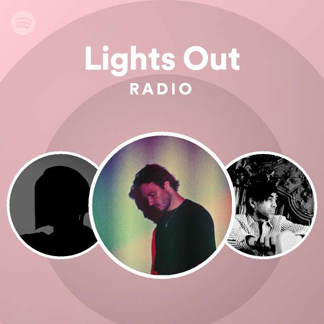Lights Out Radio - playlist by Spotify | Spotify