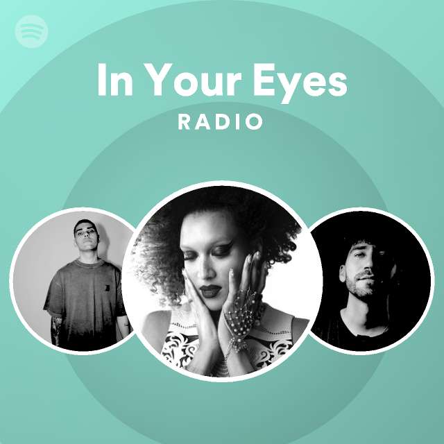 In Your Eyes Radio - playlist by Spotify | Spotify