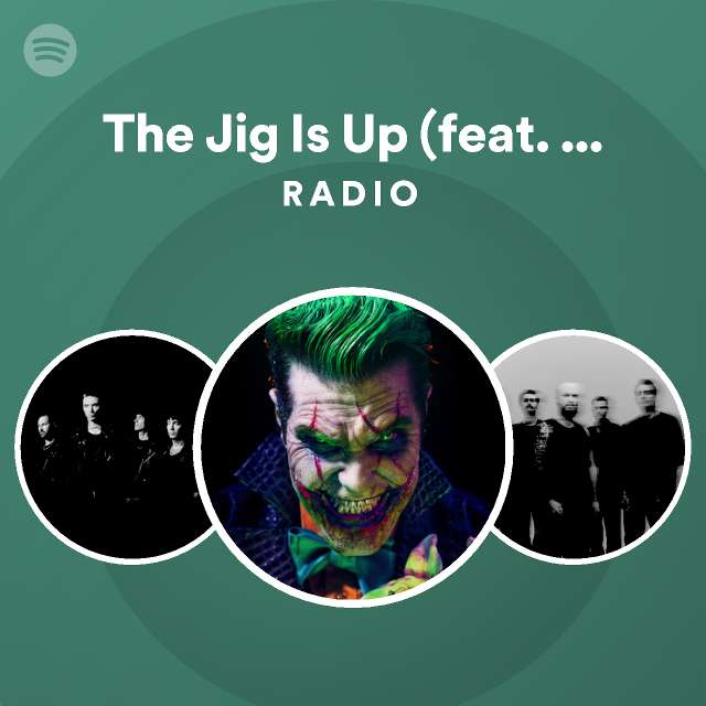 The Jig Is Up (feat. Randy Strohmeyer of Finch) Radio - playlist by ...