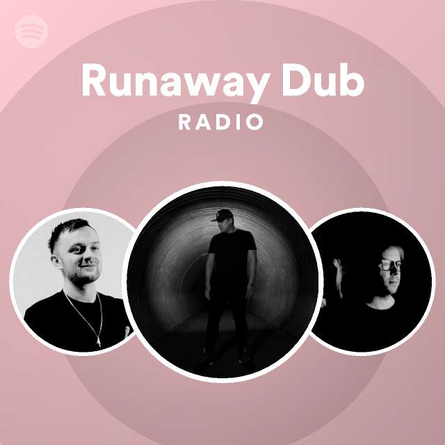 Runaway Dub Radio - playlist by Spotify | Spotify