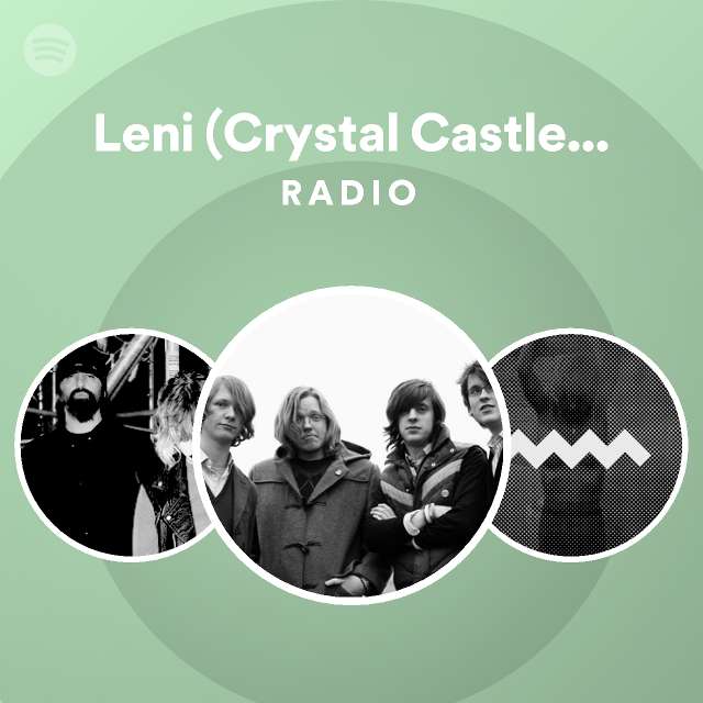 Leni (Crystal Castles vs GoodBooks) Radio - playlist by Spotify | Spotify