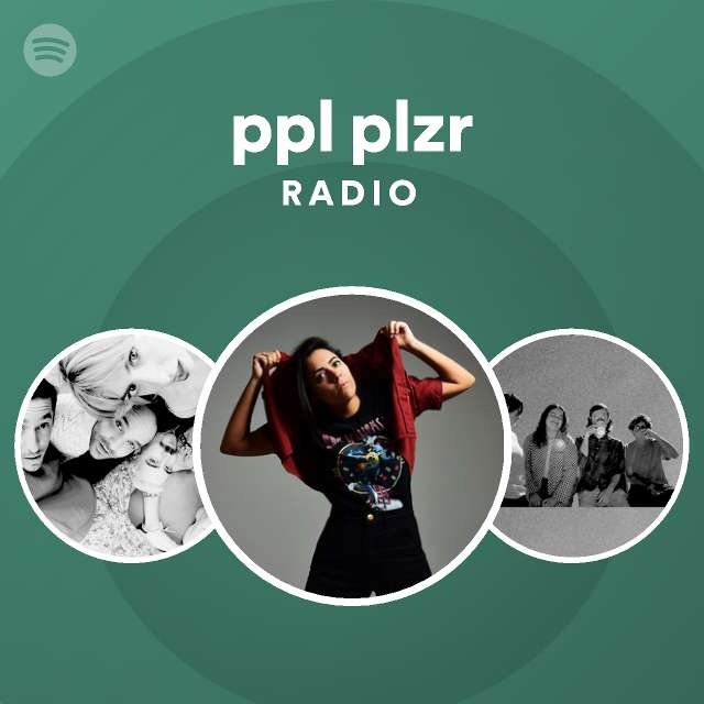 ppl plzr Radio - playlist by Spotify | Spotify