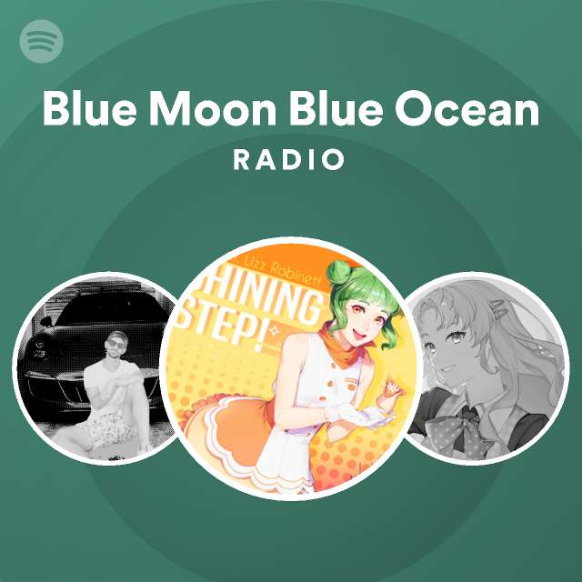 Blue Moon Blue Ocean Radio Playlist By Spotify Spotify