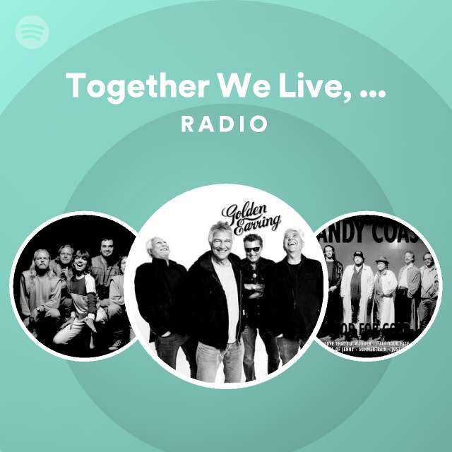 Together We Live, Together We Love Radio - playlist by Spotify | Spotify