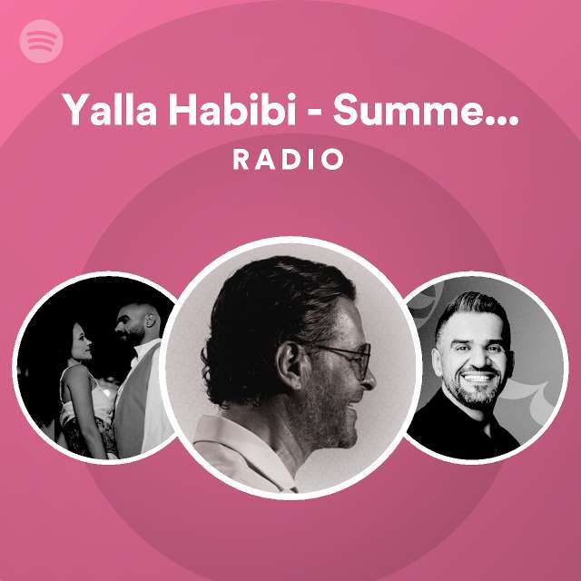 Yalla Habibi - Summer Hit Radio - playlist by Spotify | Spotify