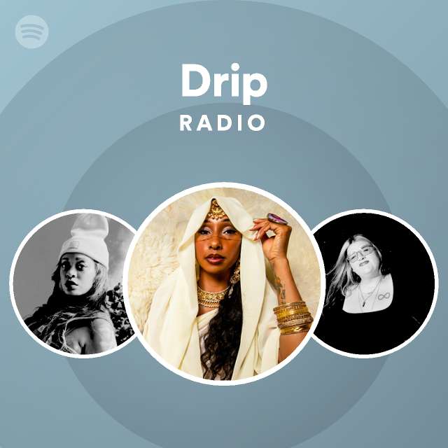 Drip Radio - playlist by Spotify | Spotify