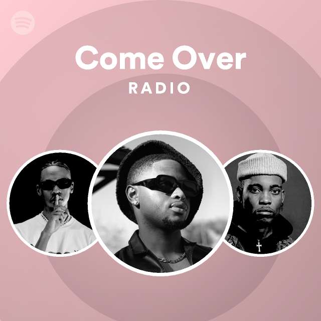 Come Over Radio - playlist by Spotify | Spotify