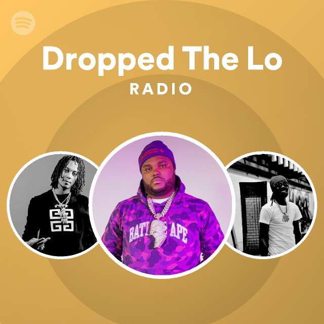 Dropped The Lo Radio | Spotify Playlist