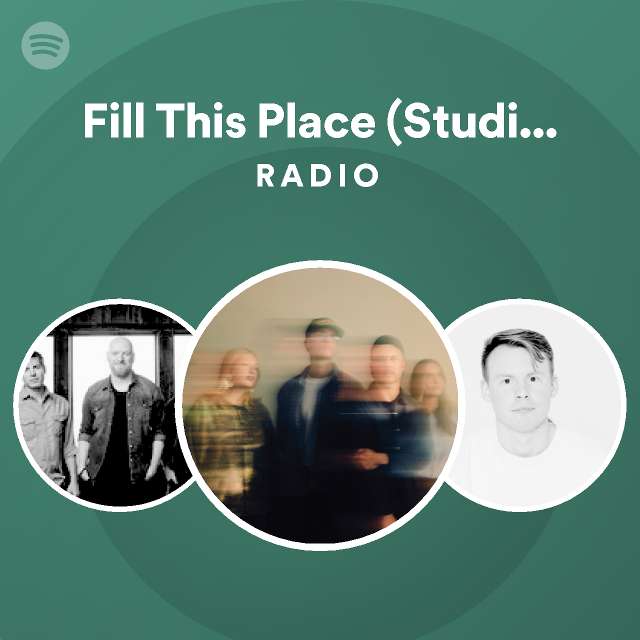 Fill This Place (Studio Version) Radio - playlist by Spotify | Spotify
