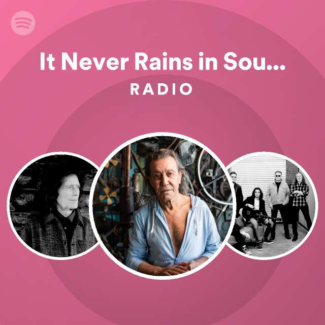 It Never Rains in Southern California Radio - playlist by Spotify | Spotify