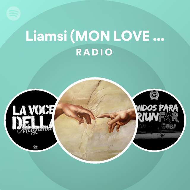 Liamsi (MON LOVE OHO) Radio - playlist by Spotify | Spotify