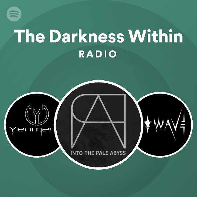 The Darkness Within Radio - playlist by Spotify | Spotify