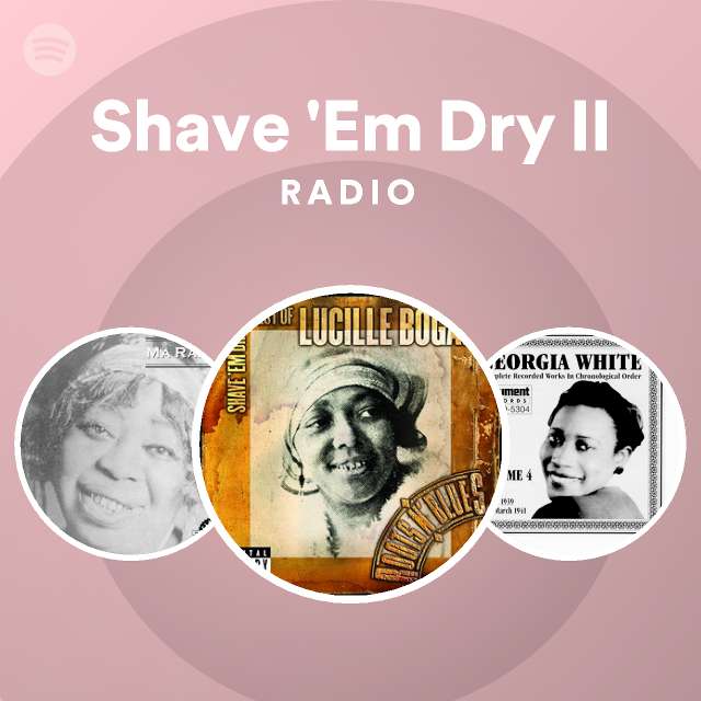 Shave 'Em Dry II Radio - playlist by Spotify | Spotify