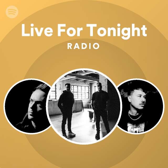 Live For Tonight Radio - playlist by Spotify | Spotify