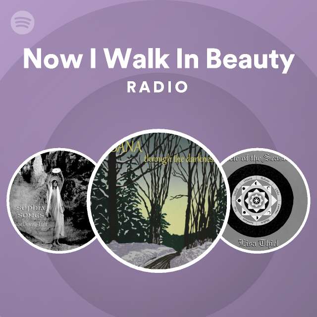 Now I Walk In Beauty Radio - playlist by Spotify | Spotify