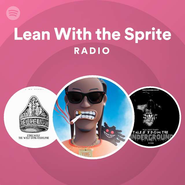 Lean With the Sprite Radio - playlist by Spotify | Spotify