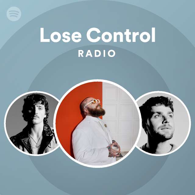 Lose Control Radio - playlist by Spotify | Spotify