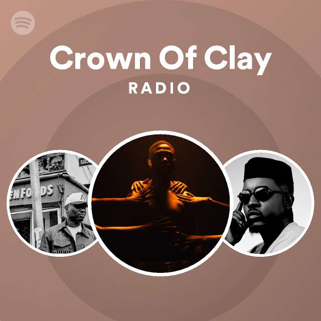 Crown Of Clay Radio - playlist by Spotify | Spotify