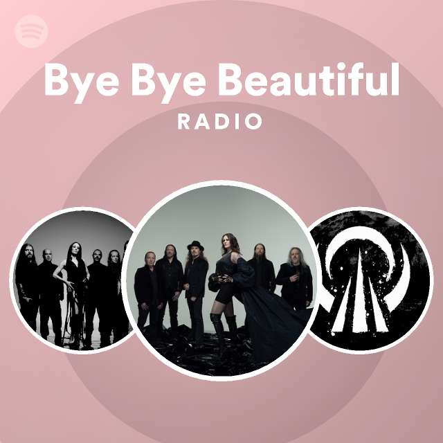 Bye Bye Beautiful Radio - playlist by Spotify | Spotify