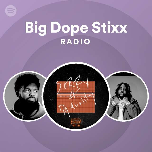 Big Dope Stixx Radio - playlist by Spotify | Spotify